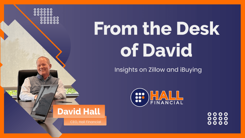 Insights And Thoughts On Zillow And IBuying | Hall Financial